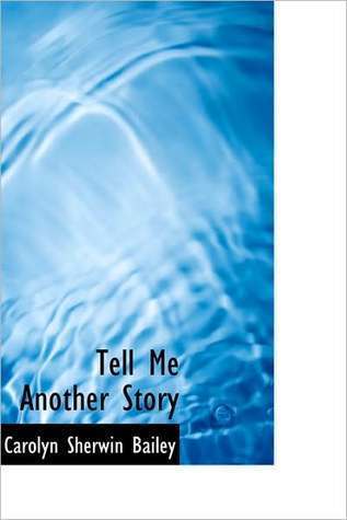 Tell Me Another Story The Book of Story Programs by Carolyn Sherwin ...