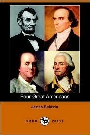 Four Great Americans: Washington, Franklin, Webster, and Lincoln by ...