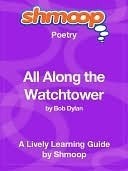 All Along the Watchtower: Shmoop Poetry Guide by Shmoop | Goodreads