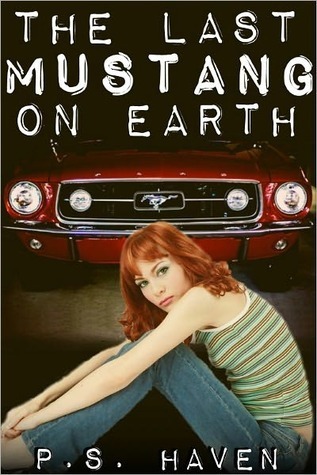The Last Mustang on Earth by P.S. Haven | Goodreads
