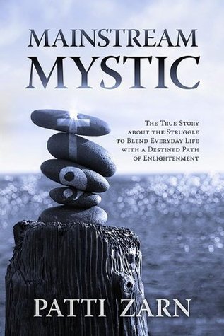 MAINSTREAM MYSTIC-The True Story about the Struggle to Blend Everyday ...