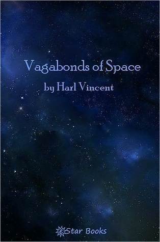 Vagabonds of Space by Harl Vincent | Goodreads