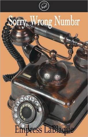 Sorry, Wrong Number by Empress LaBlaque | Goodreads
