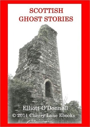 Scottish ghost stories by Elliott O'Donnell | Goodreads