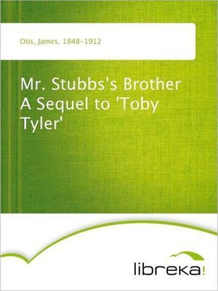 Mr. Stubbs's Brother by James Otis | Goodreads
