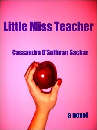 Little Miss Teacher by Cassandra O'Sullivan Sachar | Goodreads