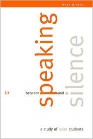Between Speaking and Silence: A Study of Quiet Students by Mary M. Reda ...