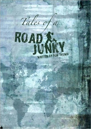 Tales of a Road Junky by Tom Thumb | Goodreads