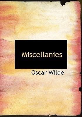 Miscellanies by Oscar Wilde | Goodreads