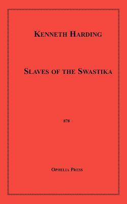 Slaves of the Swastika by Kenneth Harding | Goodreads