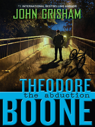 Theodore Boone: The Abduction by John Grisham | Goodreads