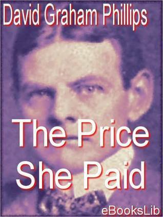 The Price She Paid by David Graham Phillips | Goodreads