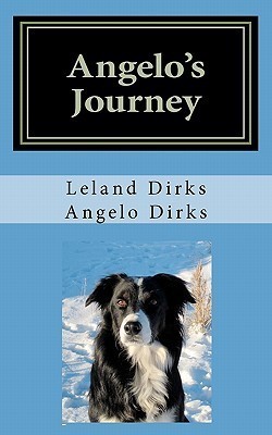 Angelo's Journey: A Border Collie's Quest for Home by Leland Dirks ...