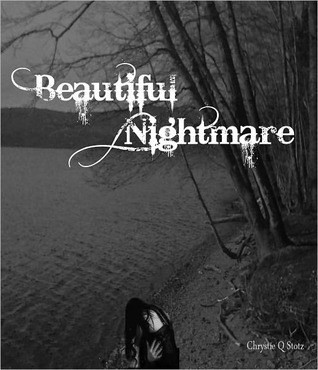 Beautiful Nightmare by Chrystie Q. Stotz | Goodreads