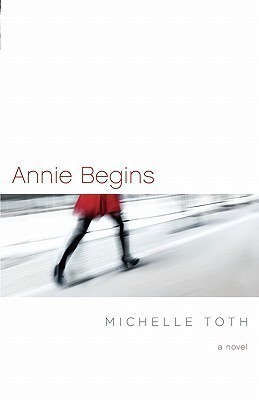 Annie Begins by Michelle Toth | Goodreads