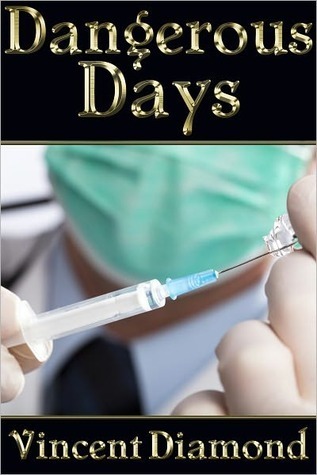 Dangerous Days by Vincent Diamond | Goodreads