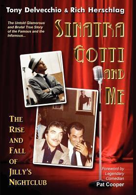 Sinatra, Gotti and Me by Rich Herschlag | Goodreads