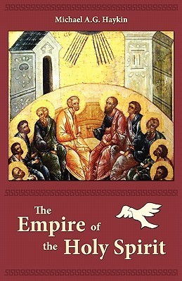 The Empire of the Holy Spirit by Michael A.G. Azad Haykin | Goodreads