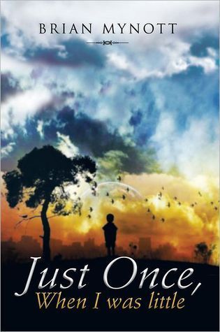 Just Once, When I Was Little by Brian Mynott | Goodreads