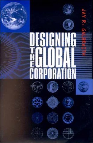 Designing the Global Corporation by Jay R. Galbraith | Goodreads