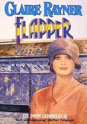 Flapper (Poppy Chronicles, #3) by Claire Rayner | Goodreads