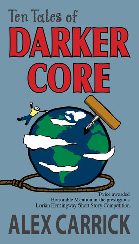 Ten Tales of Darker Core by Alex Carrick | Goodreads