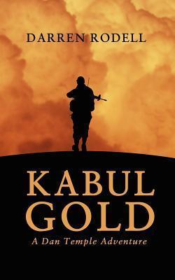 Kabul Gold – A Dan Temple Adventure by Darren Rodell | Goodreads