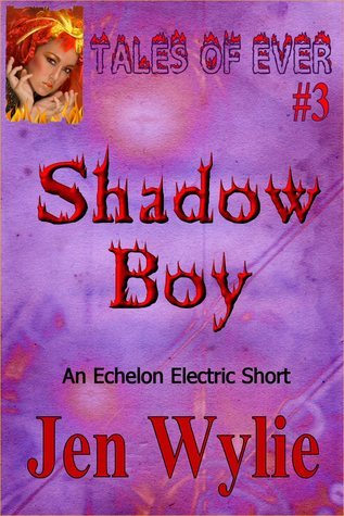 Shadow Boy (Tales of Ever, #3) by Jen Wylie | Goodreads
