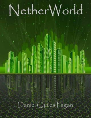 NetherWorld by Daniel Quiles Pagan | Goodreads