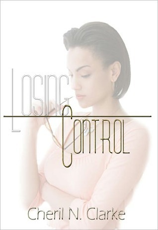 Losing Control by Cheril N. Clarke | Goodreads