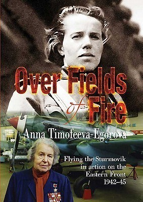 Over Fields of Fire: Flying the Sturmovik in Action on the Eastern ...