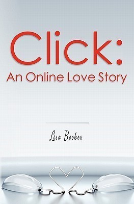 Click: An Online Love Story by Lisa Becker | Goodreads