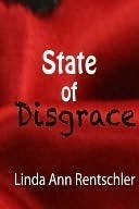 State of Disgrace by Linda Ann Rentschler | Goodreads