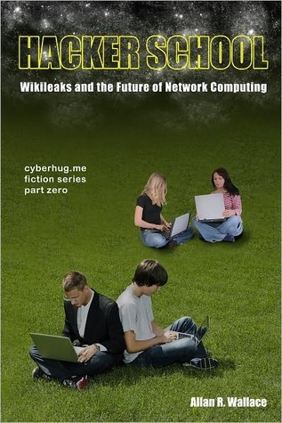Hacker School Trilogy (cyberhug.me Book 0) by Allan R. Wallace | Goodreads
