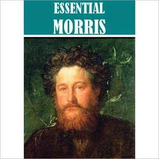 The Essential William Morris Anthology (12 books) [Illustrated] by William Morris | Goodreads