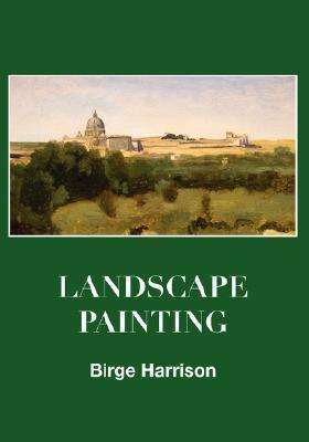 Landscape Painting (Classic Reprint) by Birge Harrison | Goodreads