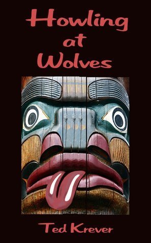 Howling at Wolves by Ted Krever | Goodreads