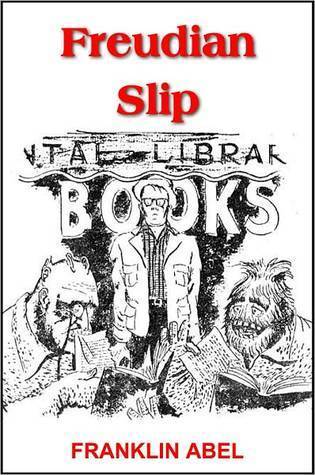 Freudian Slip by Franklin Abel | Goodreads