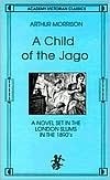 A Child of the Jago (Illustrated) ... Plus "The Slum Movement in ...