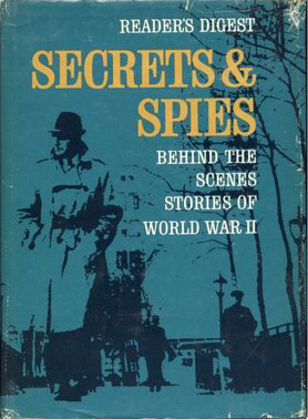 Secrets & Spies - Behind the Scenes Stories of World War II by Reader's ...