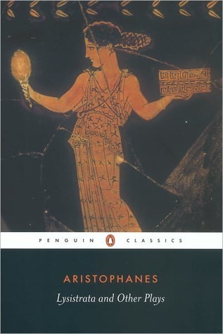 Lysistrata and Other Plays by Aristophanes | Goodreads