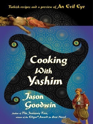 Cooking with Yashim: Turkish Recipes and a Preview of An Evil Eye by ...