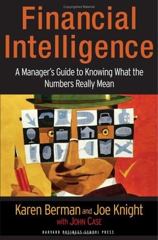 Financial Intelligence: A Manager's Guide to Knowing What the Numbers ...