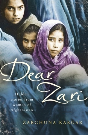 Dear Zari: Hidden Stories from Women of Afghanistan by Zarghuna Kargar ...