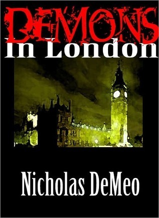Demons In London by Nicholas DeMeo | Goodreads
