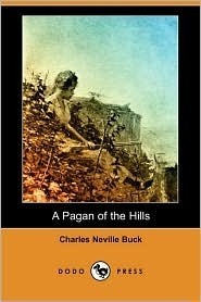 A Pagan of the Hills by Charles Neville Buck | Goodreads