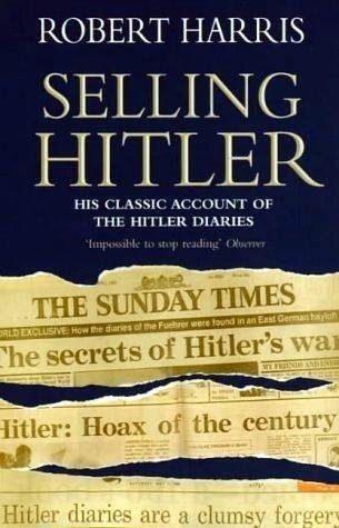 Selling Hitler: The Story of the Hitler Diaries by Robert Harris ...