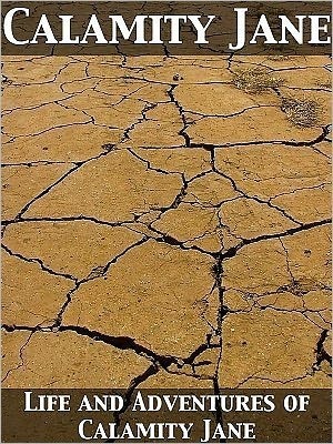 Life and Adventures of Calamity Jane by Calamity Jane | Goodreads