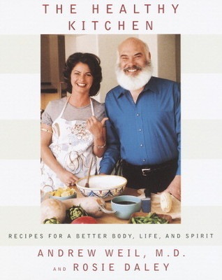 The Healthy Kitchen: A Cookbook by Andrew Weil | Goodreads