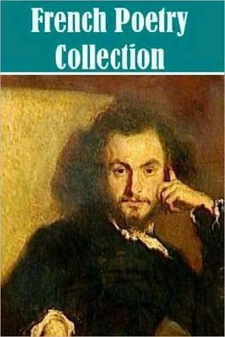 The Essential French Poetry Collection (poésie Français 18 works, 18 ...